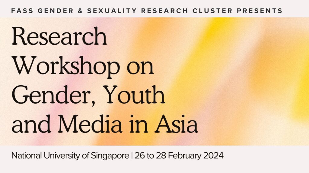 Research Workshop on Gender, Youth and Media in Asia new – NUS Faculty ...